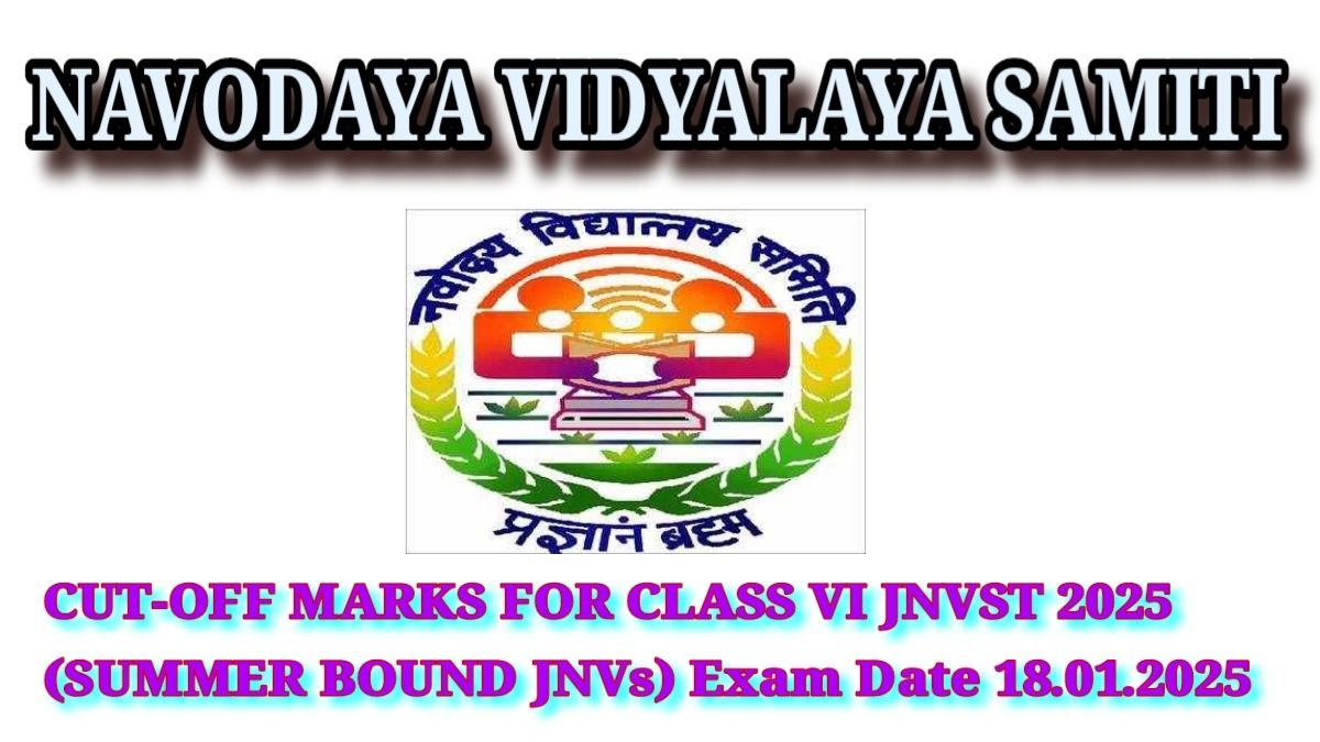 JNVST EXAM 2025:CUT OFF LIST FOR CLASS VI JNVST HELD ON 18.01.2025 ...