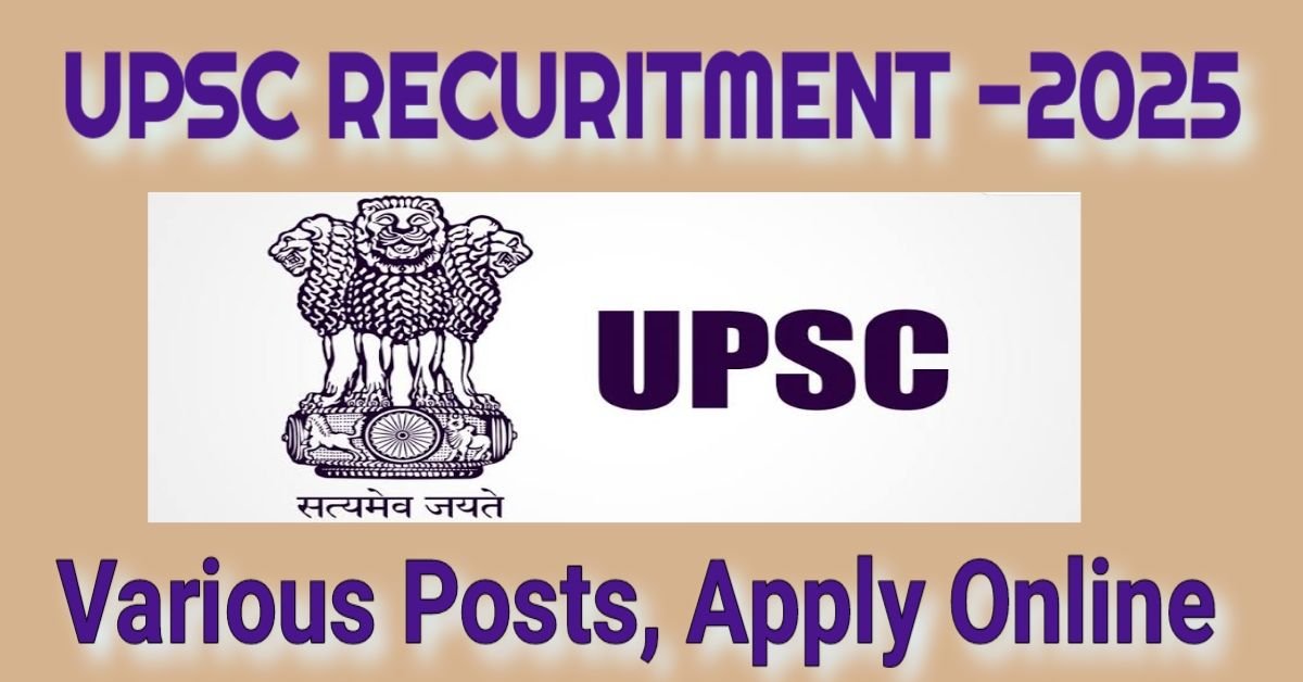 UPSC Recuritment-2025: Applications are invited for recruitment to various posts in UPSC ...